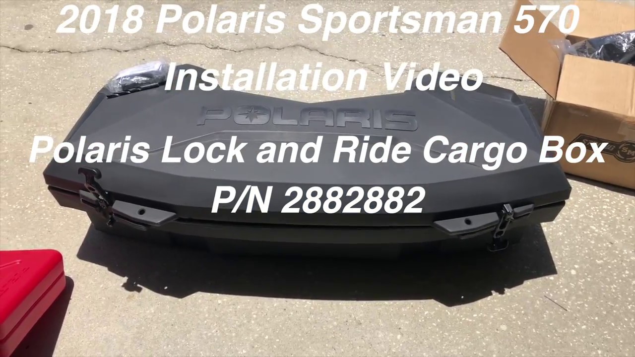 Polaris Lock and Ride Cargo Box p/n 2882882 install on 2018 Polaris ...