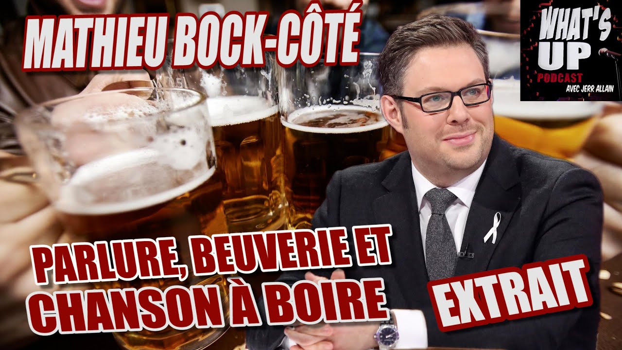 Parlure, beuverie et chanson à boire / Mathieu Bock-Côté / Whats Up ...