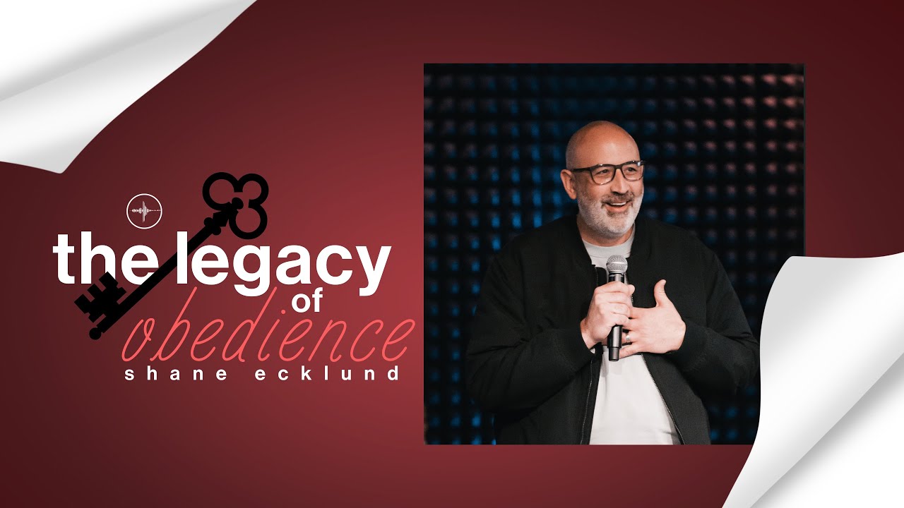 THE LEGACY OF OBEDIENCE | Shane Ecklund - YouTube
