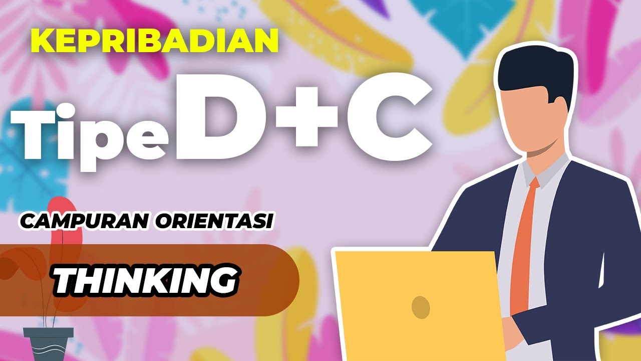 Kepribadian Thinking - Tipe D+C ( Koleris dan Melankolis ) - YouTube