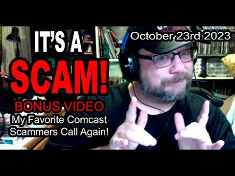 IT'S A SCAM! BONUS VIDEO! COMCAST SCAM! My Favorite Comcast Scammers ...