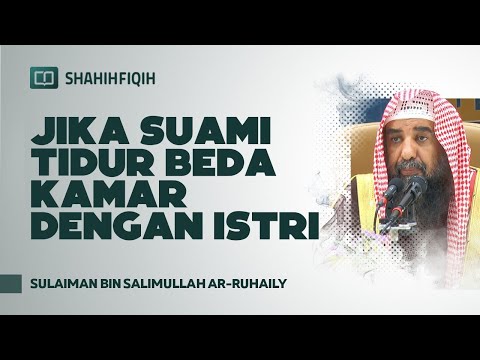 Jika Suami Tidur Beda Kamar dengan Istri - Syaikh Sulaiman bin Salimullah Ar-Ruhaily