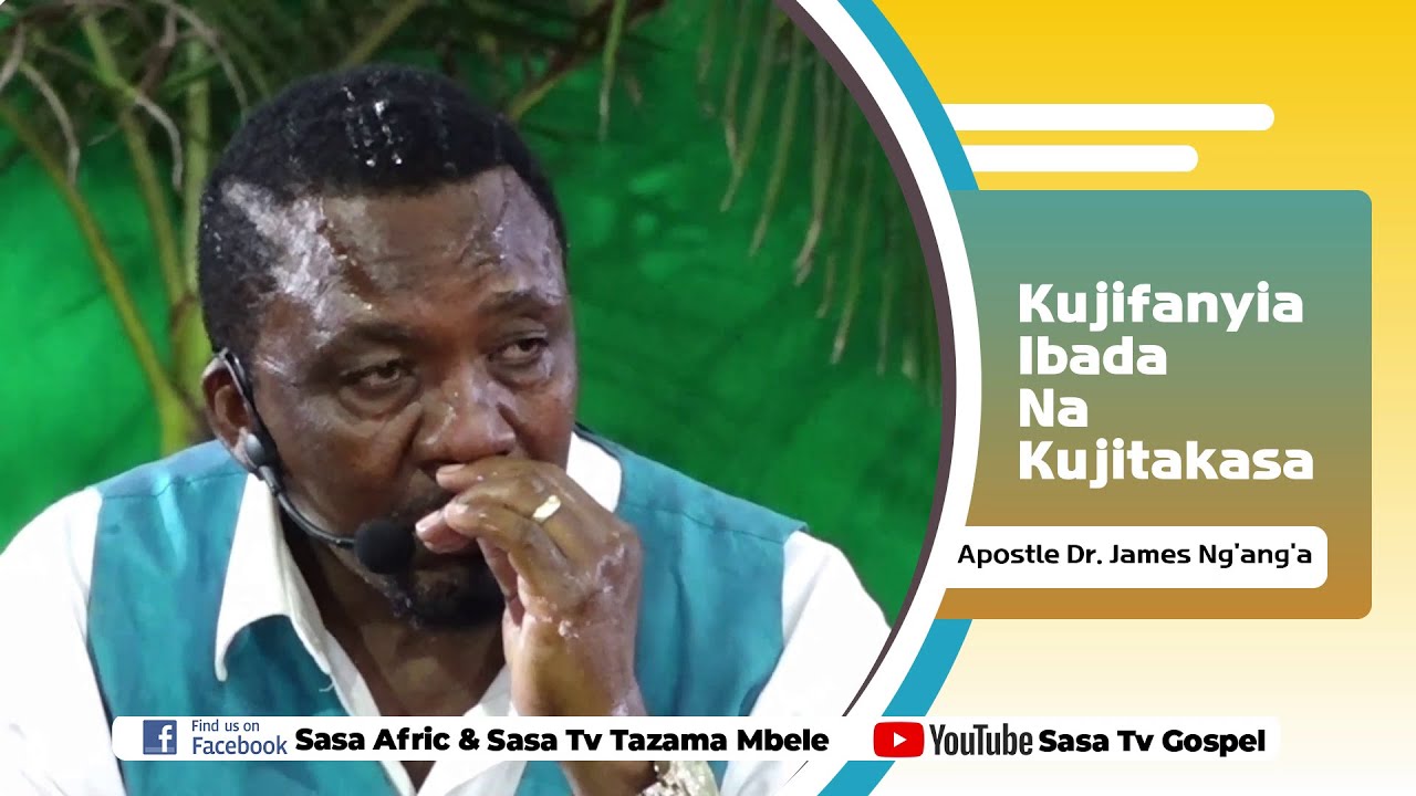 KUJIFANYIA IBADA - Apostle Dr James Ng'ang'a - YouTube