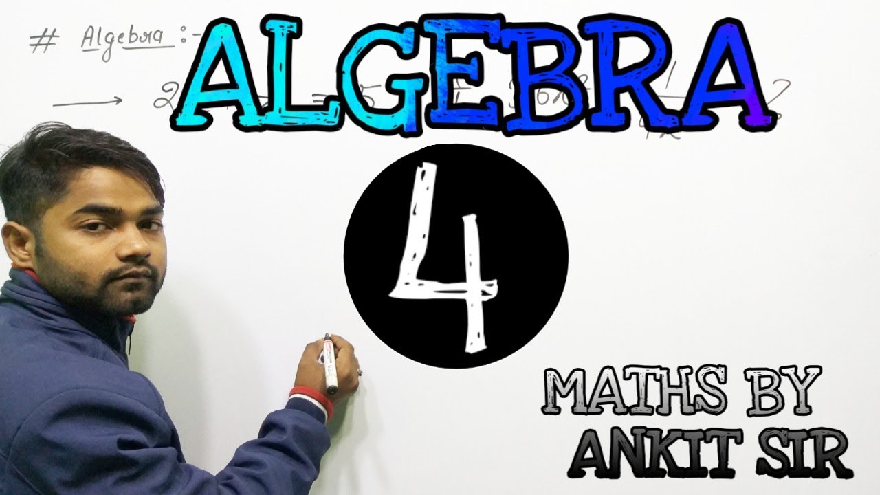 ALGEBRA BY ANKIT SIR | MATH SPECIAL CLASSES | ALGEBRA SOME BASIC CONCEPTS FOR SSC CGL - YouTube
