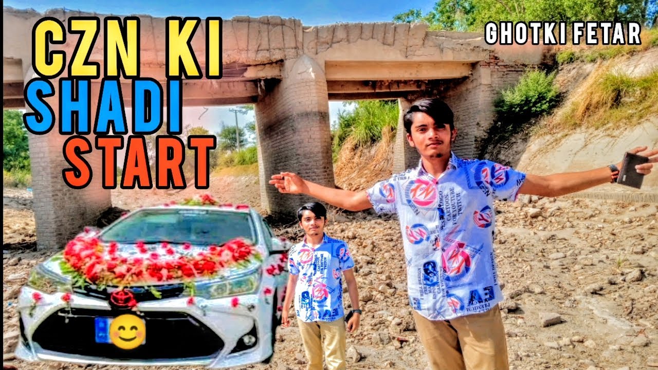 Czn Ki Shadi Start 😀 - YouTube