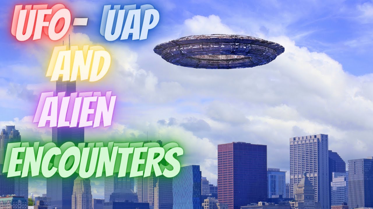 UFO UAP AND ALIEN ENCOUNTERS 11 - YouTube