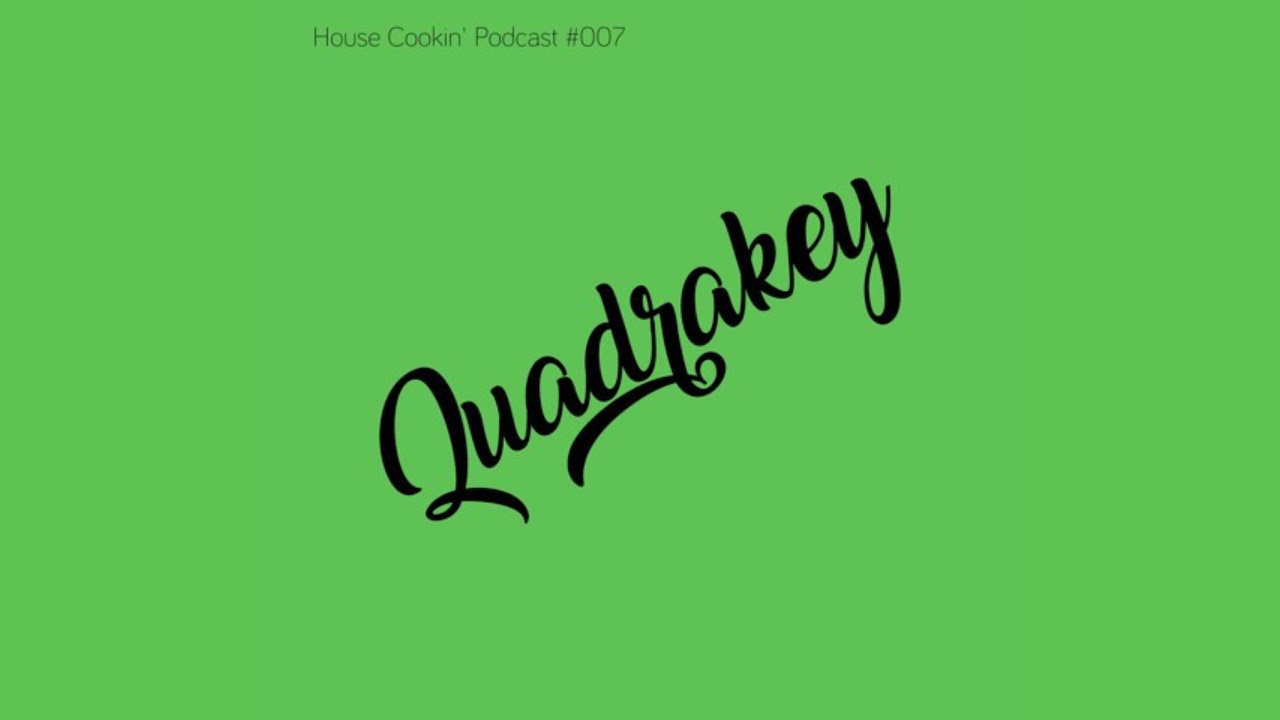 House Cookin’ Podcast #007 - Quadrakey - YouTube