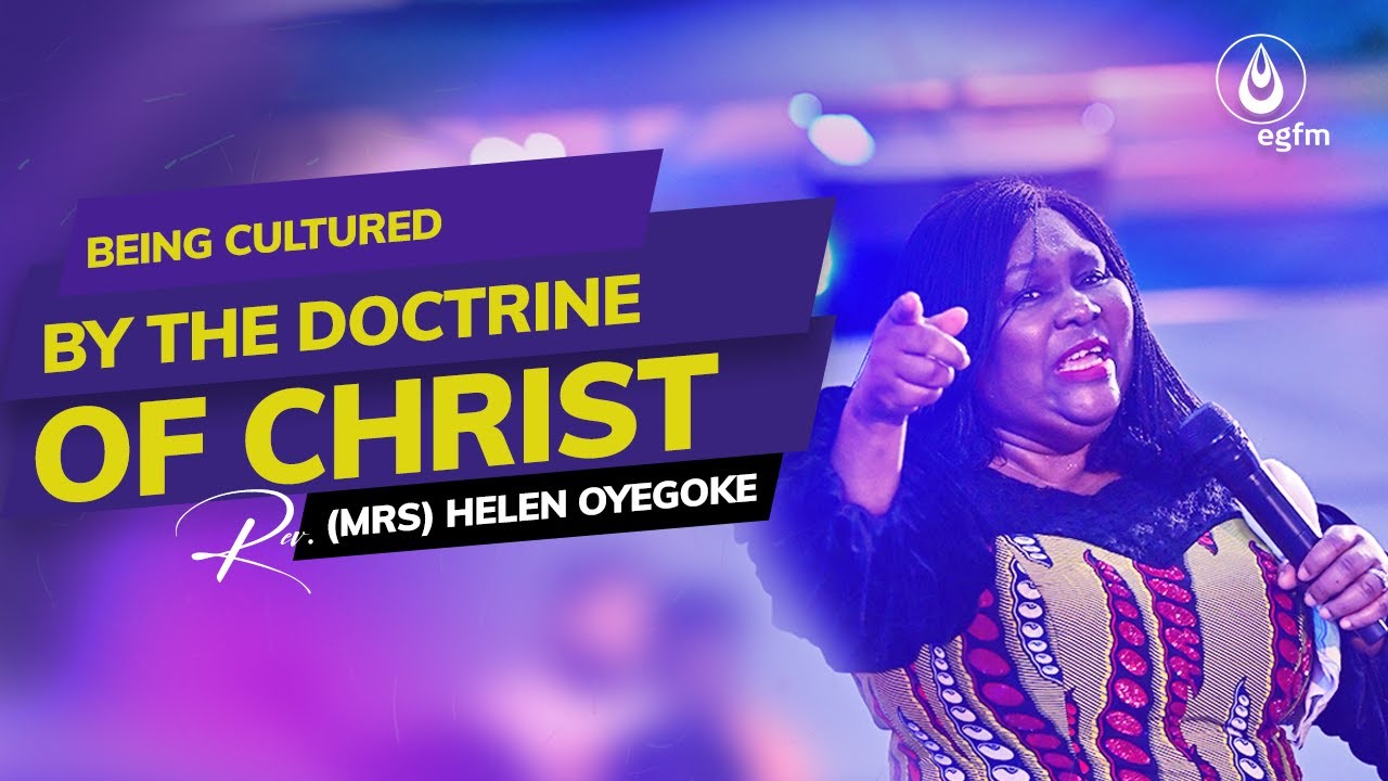 Being Cultured by the Doctrine of Christ || Reverend Helen Oyegoke ...