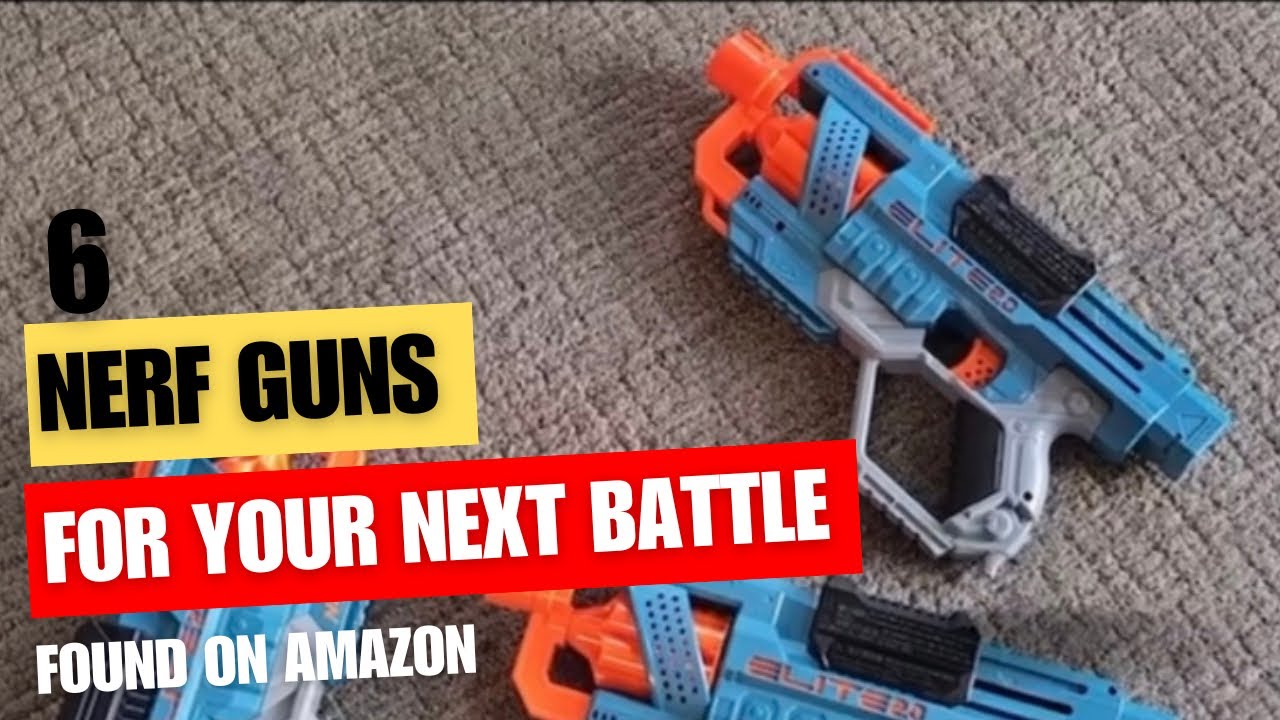 6 awesome Nerf guns for your next battle [All links below] - YouTube