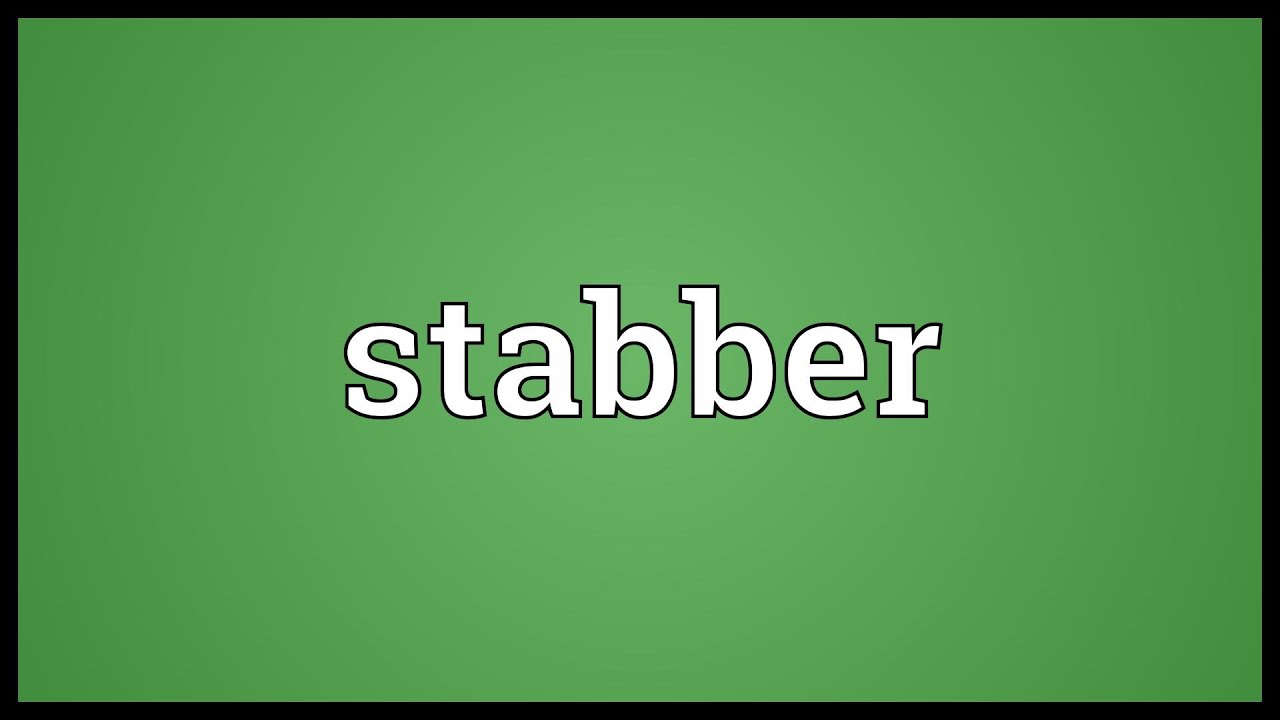 Stabber Meaning - YouTube