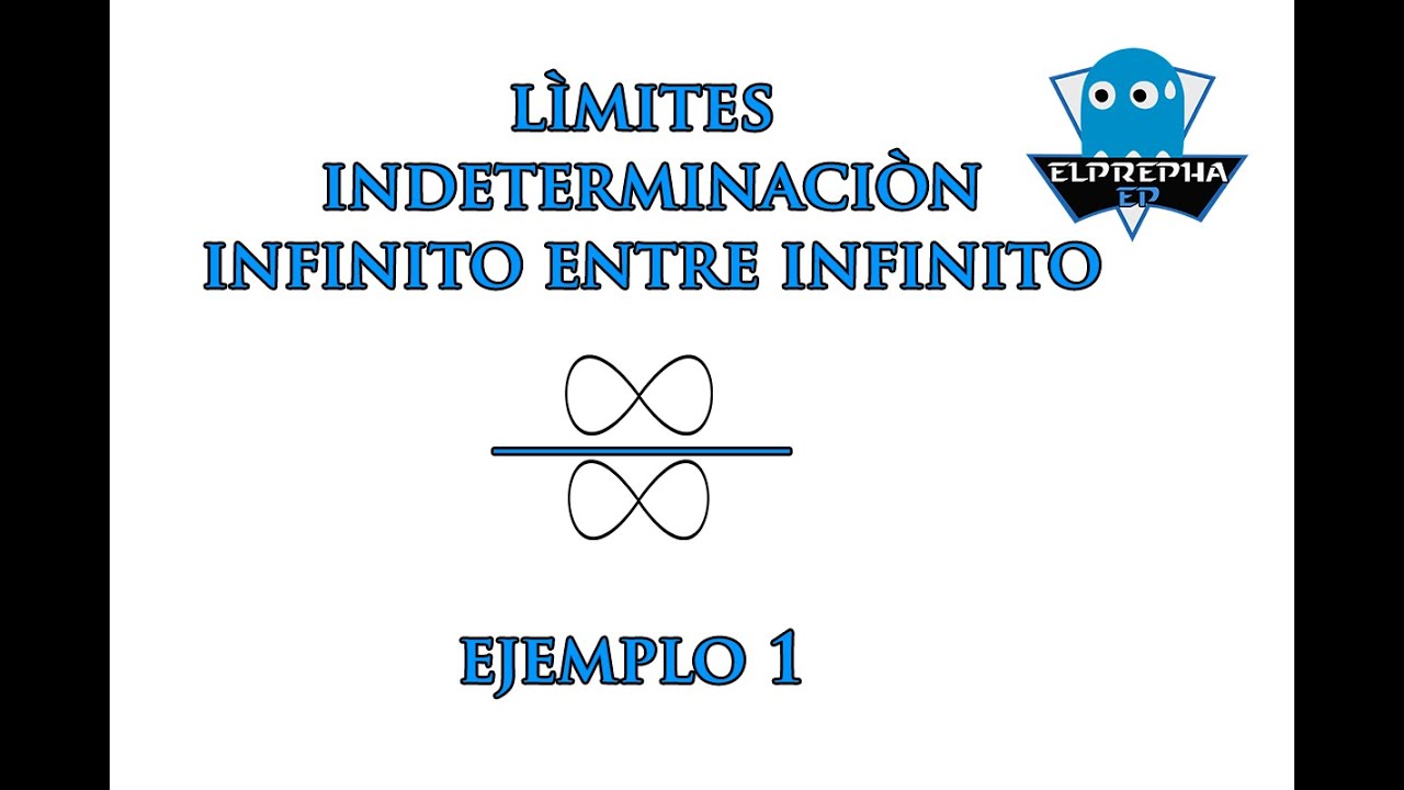ElPrepha--lìmite indeterminaciòn infinito entre infino -Ejemplo 1 - YouTube