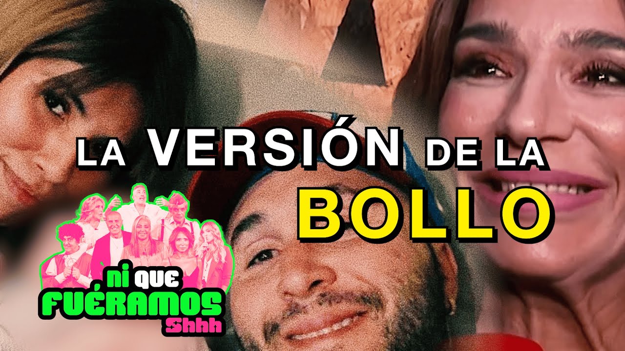 LA VERSIÓN DE LA BOLLO EN Ni Que Fuéramos Shhh | 105 - YouTube