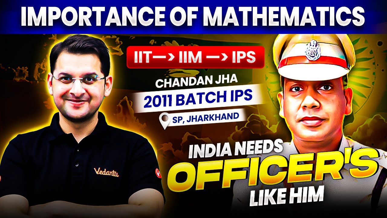 IMPORTANCE OF MATHEMATICS | Chandan Jha | 2011 batch IPS | INDIA NEEDS MORE OFFICERS LIKE HIM ...