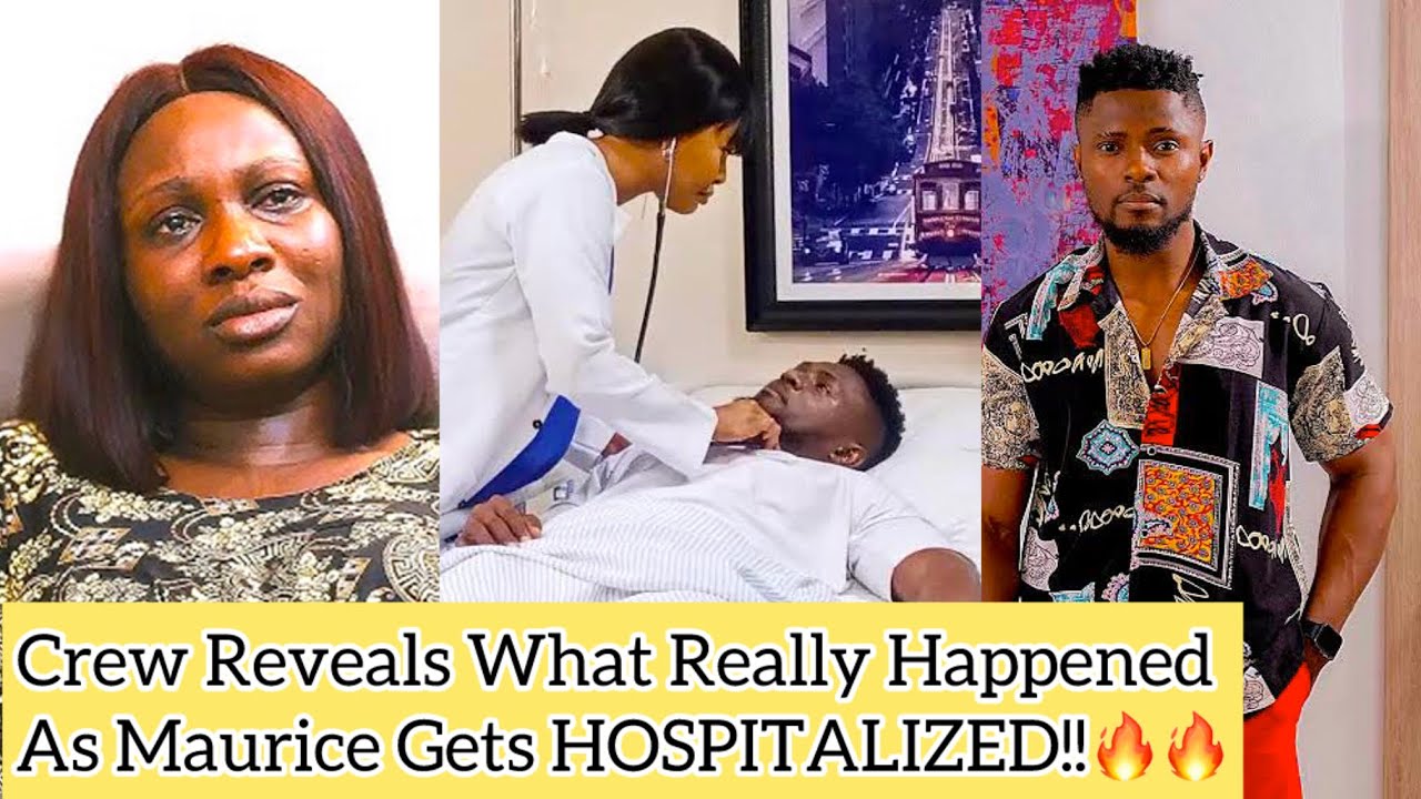 😳”Nollywood In Shock As Maurice Gets Hospitalized | Crew Give Full ...