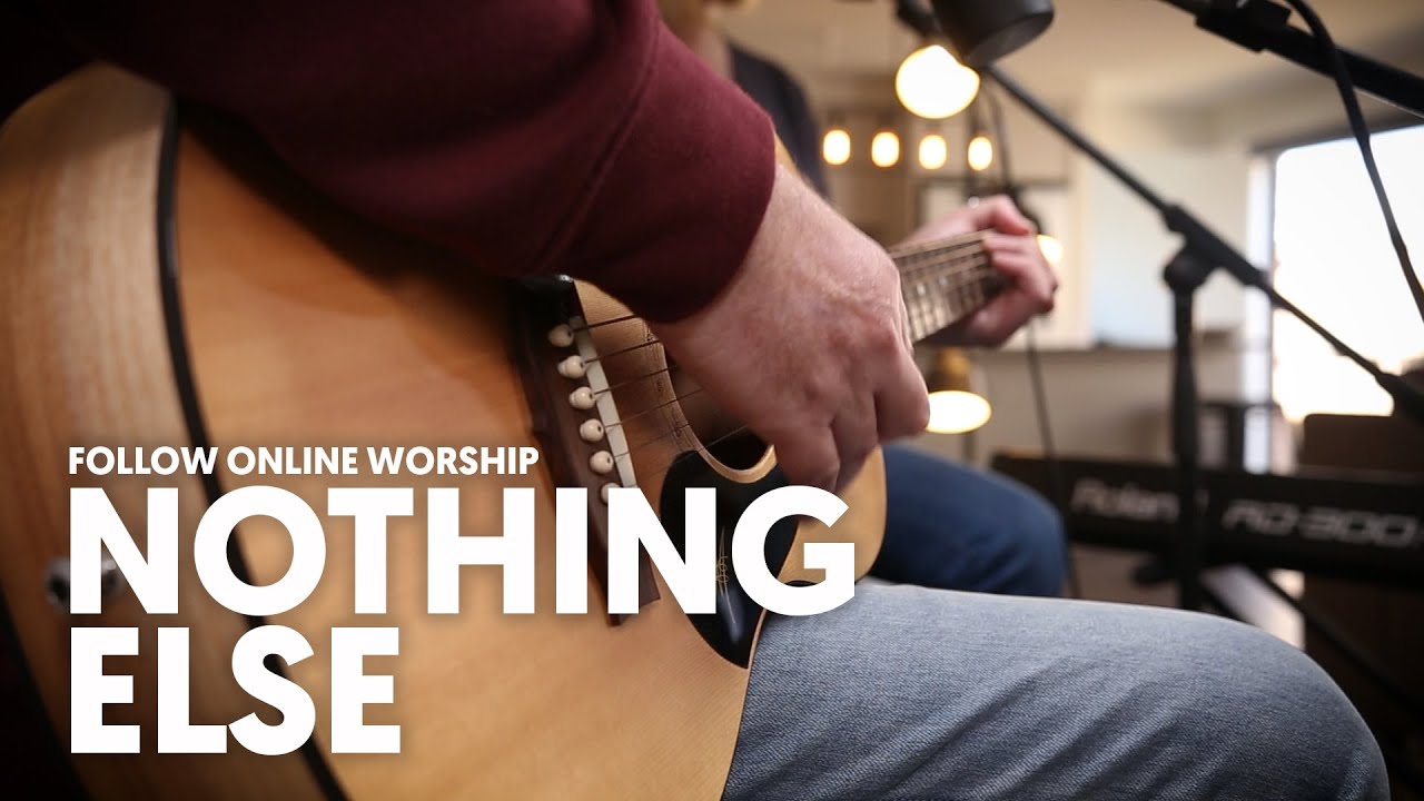 Follow Online Worship - Nothing Else - YouTube
