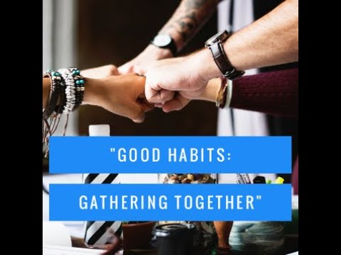 "Good Habits: Gathering Together" - Senior Pastor Joseph Mabe ...