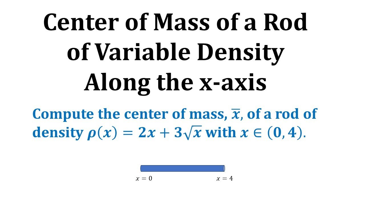 Determine the Center of Mass of a Rod with Variable Density - YouTube