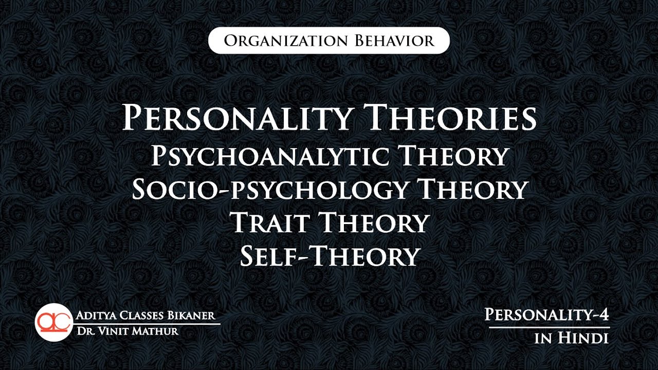Personality-4: Psychoanalytic, Socio-psychology, Trait and Self Theory ...