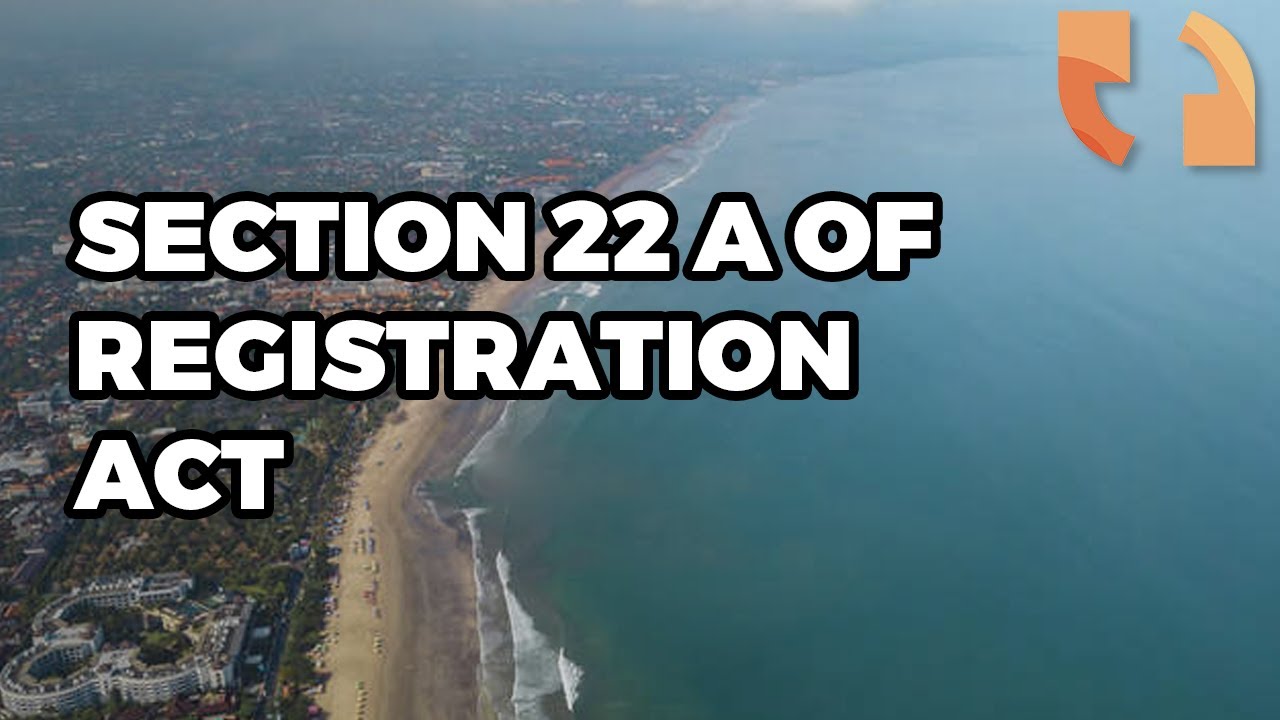 Section 22 A of Regsitration Act | A Summary - YouTube