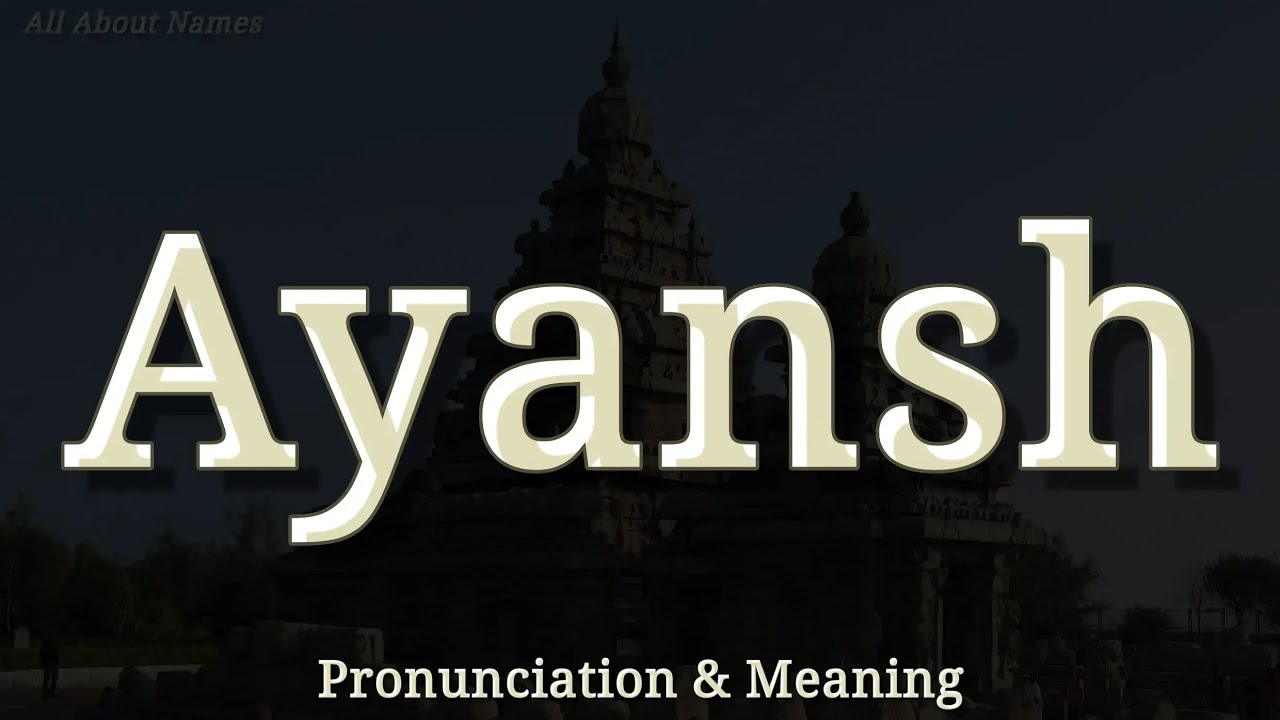 Ayansh - Pronunciation and Meaning - YouTube