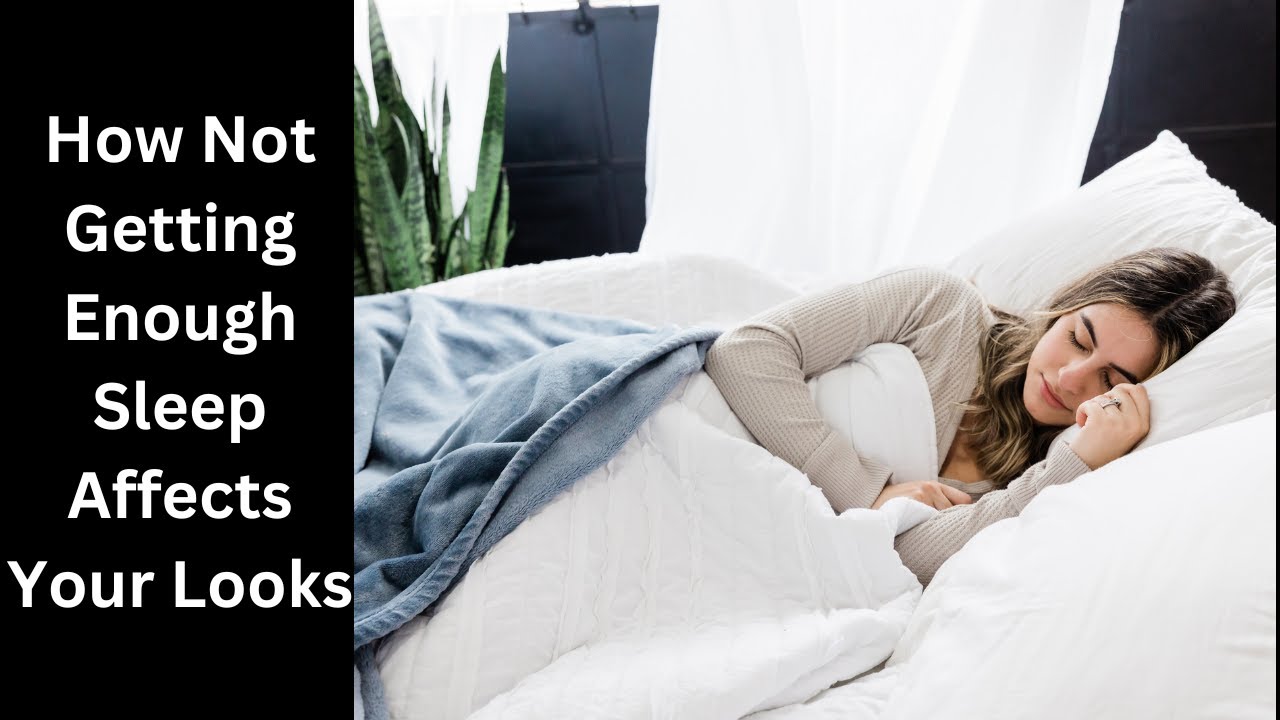How Not Getting Enough Sleep Affects Your Looks - YouTube
