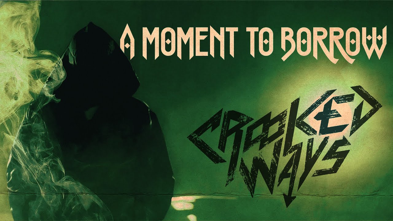 Crooked Ways - A Moment to Borrow [Official Video] - YouTube