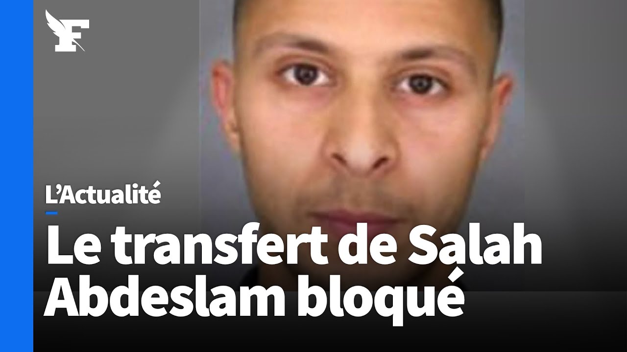La justice belge bloque le transfert de Salah Abdeslam vers la France ...