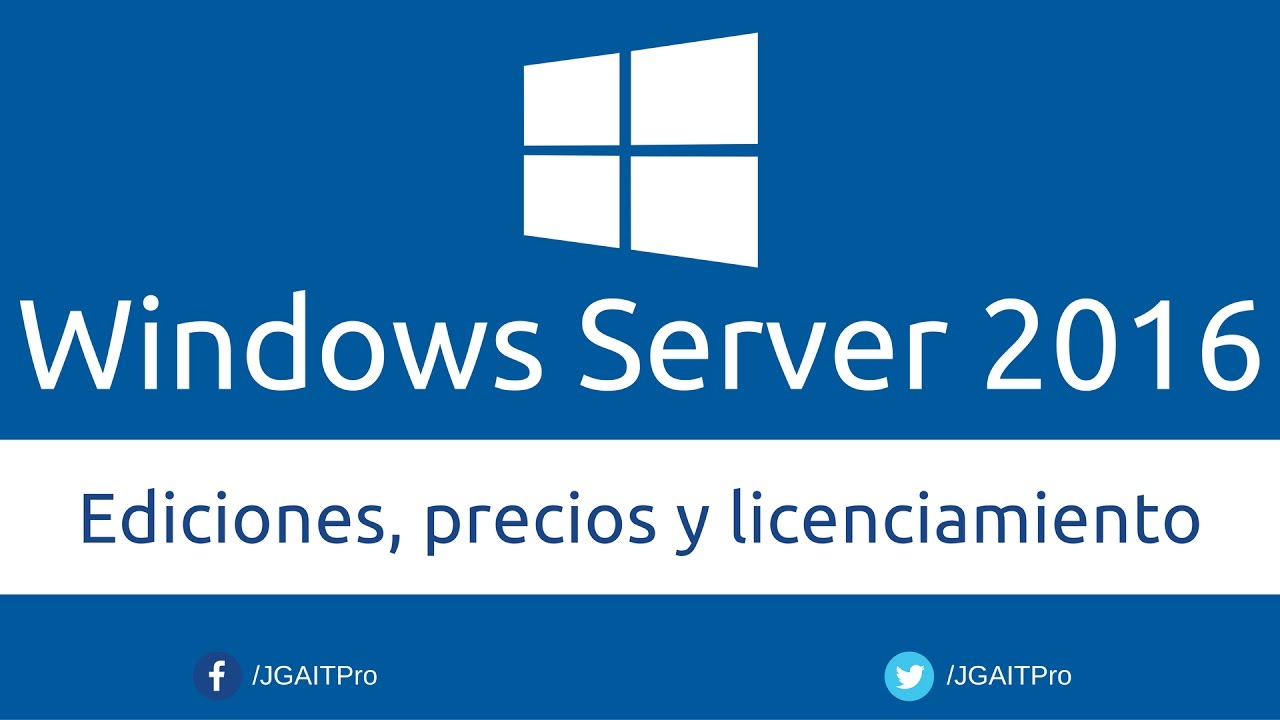 Curso de Windows Server 2016 - Ediciones, precios y licenciamiento ...