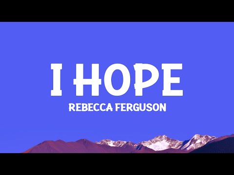 Rebecca Ferguson - I Hope (Lyrics)