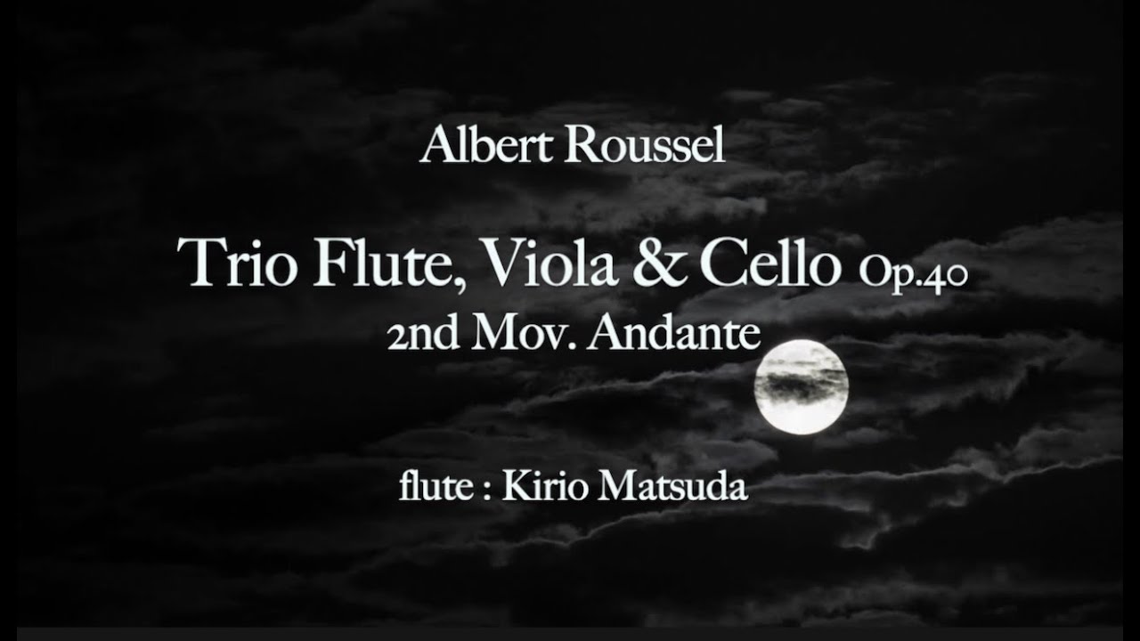 Trio Flute, Viola & Cello Op.40 - 2nd Mov. Andante (Albert Roussel ...