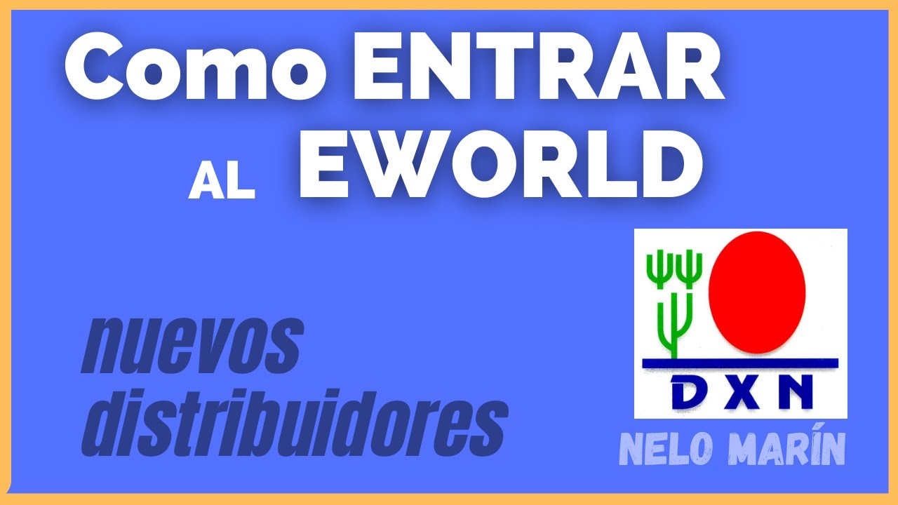 DXN Cómo entrar al eWorld la primera vez, Activar código y BackOffice ...