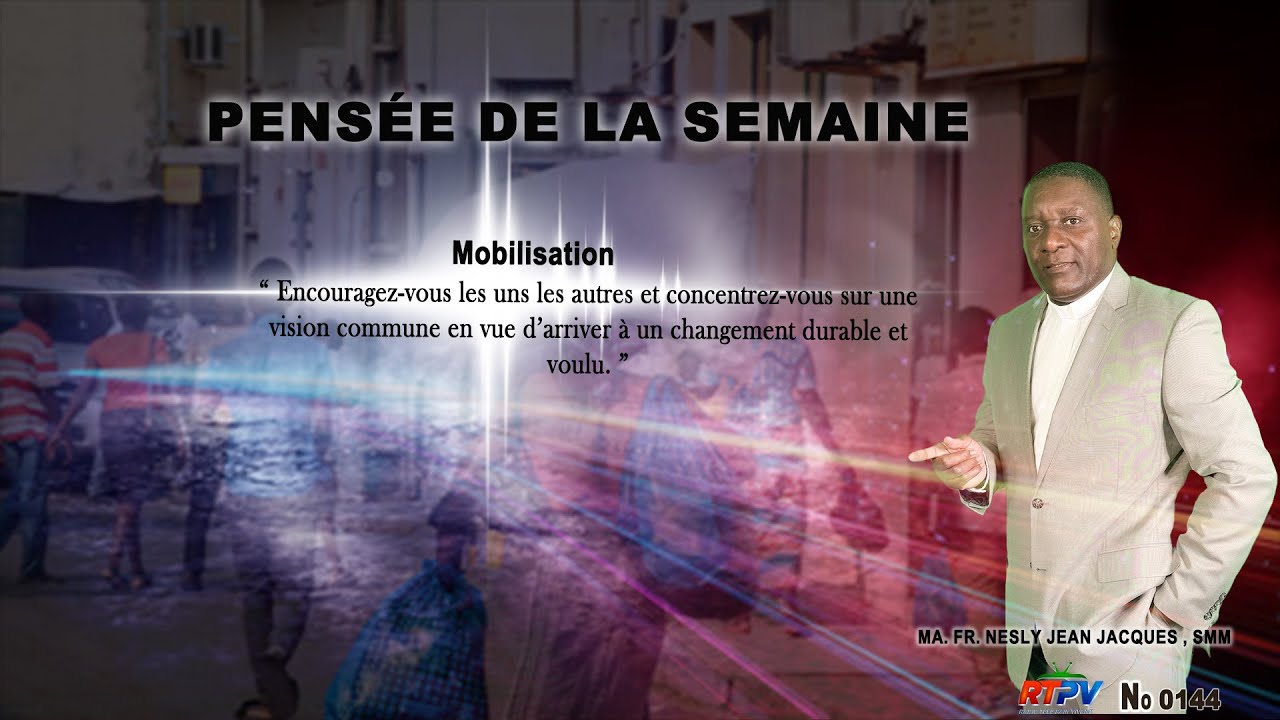 PENSEE DE LA SEMAINE : MOBILISATION / MA. FR. NESLY JEAN JACQUES , SMM ...