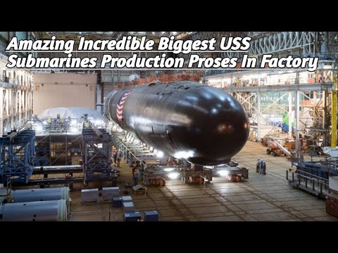 Amazing Incredible Biggest USS Submarines Production Proses In Factory ...