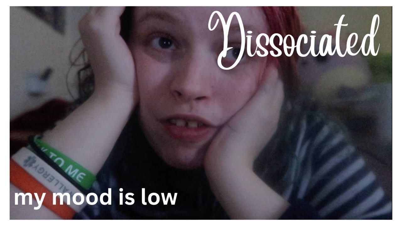 My Mood is Low... and i'm dissociating a lot... - YouTube