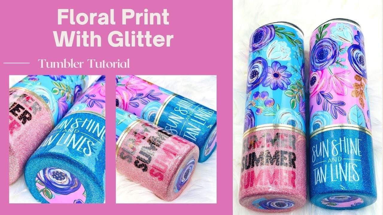 Floral Print with Glitter Tumbler Tutorial - YouTube