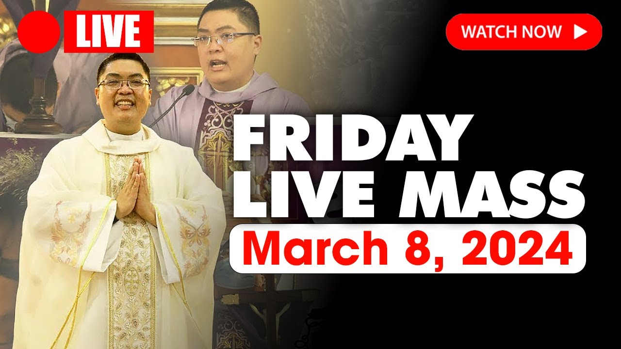 DAILY MASS TODAY - FRIDAY MAR 8, 2024 || Friday of the 3rd week of Lent ...