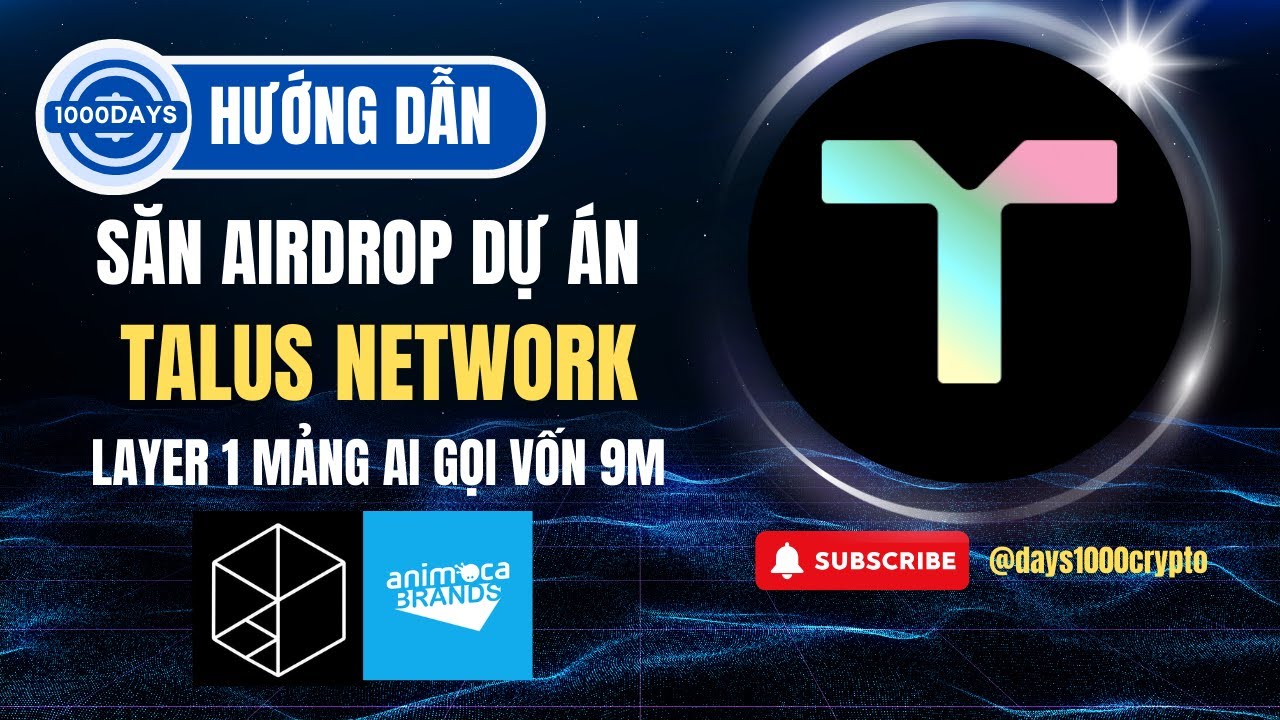 Hướng Dẫn Dự Án Talus Network - Dự Án Layer 1 Mảng AI Gọi Vốn 9M - 1000DAYSCRYPTO - YouTube