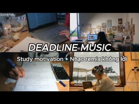 DEADLINE MUSIC | STUDY MOTIVATION | NHẠC DÍ DEADLINE | NHẠC REMIX KHÔNG ...