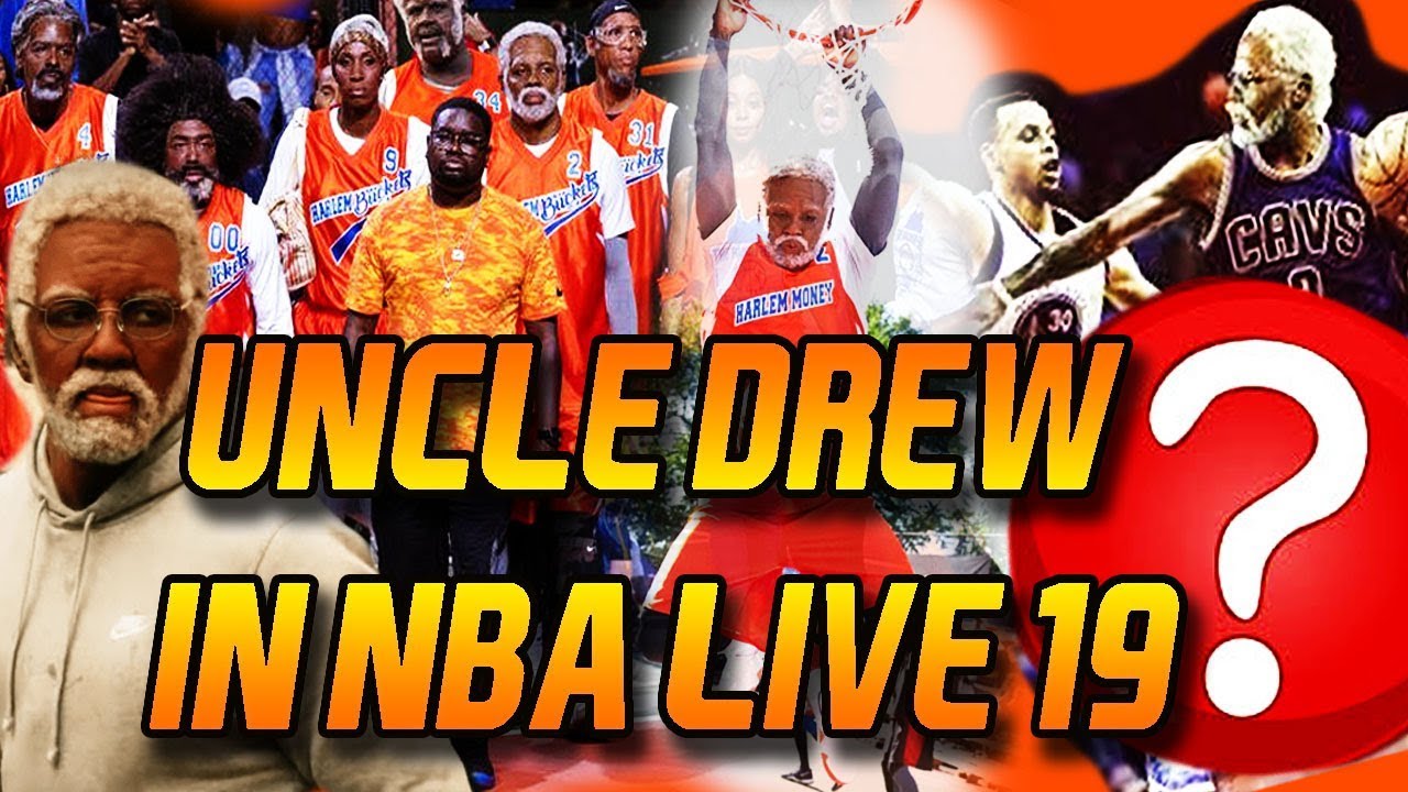A MUST WATCH:" WILL UNCLE DREW BE IN NBA LIVE 19"?!!! THINK ABOUT IT ...