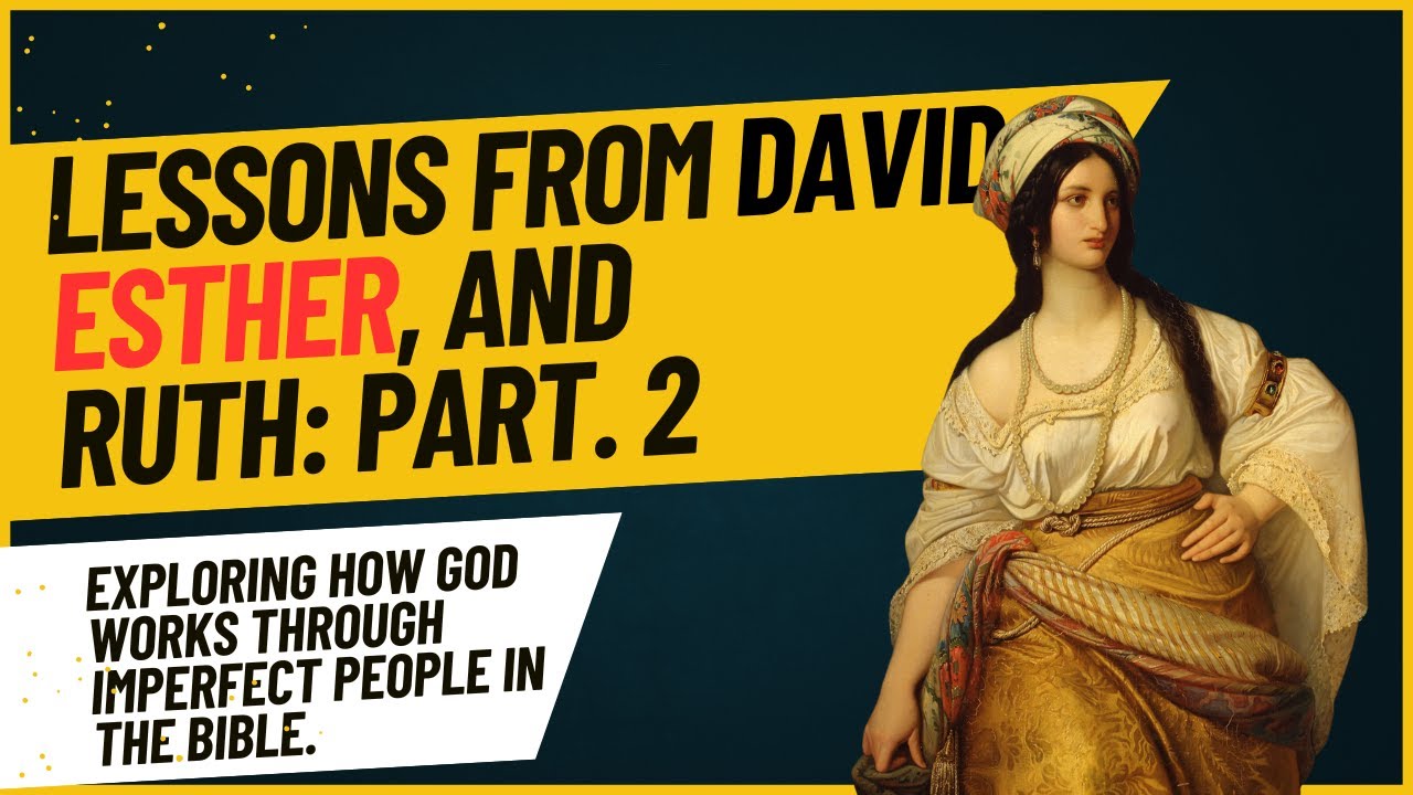 Trusting God Through Imperfect Lives: Lessons from David, Esther, and ...