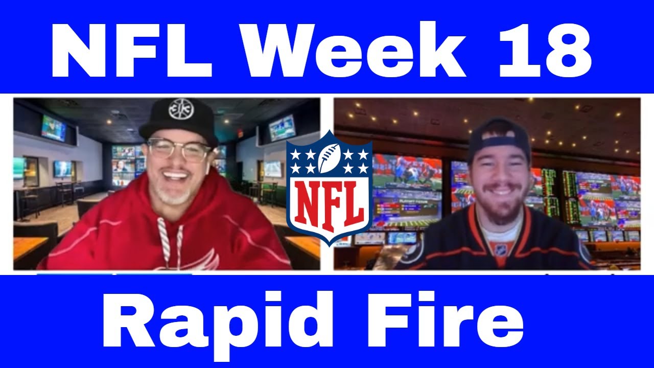 NFL Week 18 Rapid Fire- Saturday 1/7/22- NFL Picks and Predictions ...