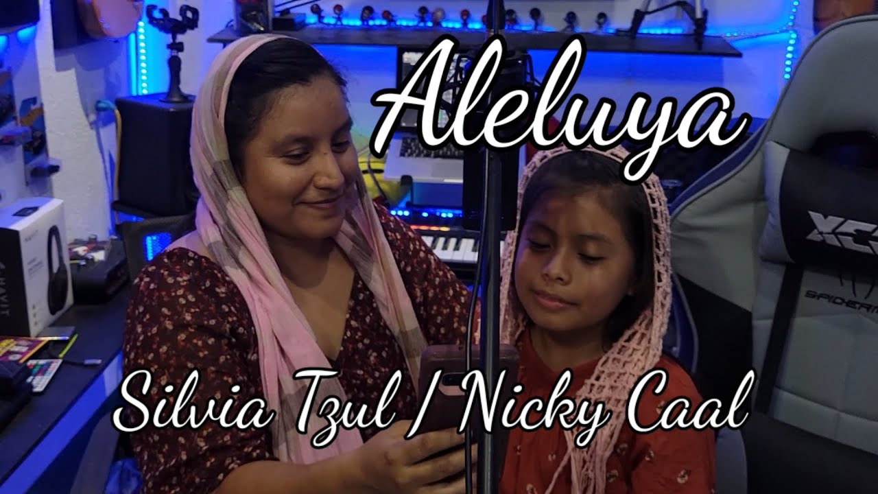Aleluya / Cover - Silvia Tzul y Nicky Caal / Alvaro Delgado - YouTube