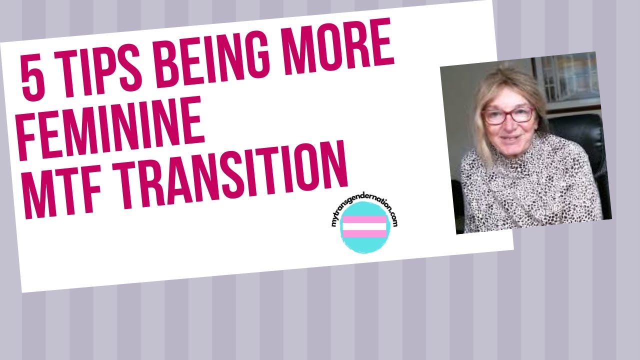 5 Tips being more Feminine-mtf transgender-support - YouTube