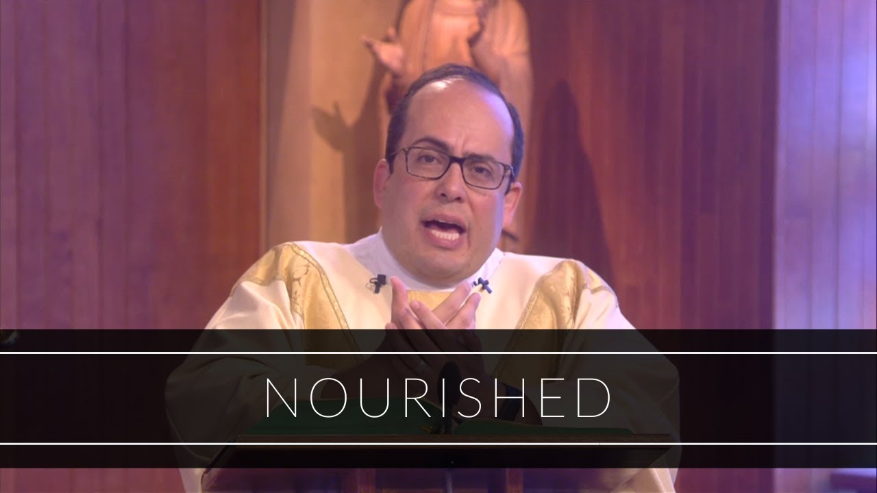 Nourished | Homily: Father Carlos Suarez - YouTube