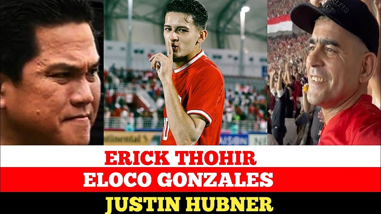 ERICK THOHIR, JUSTIN HUBNER,ELOCO GONZALES,SIN TAE YONG,PSSI, TIMNAS ...