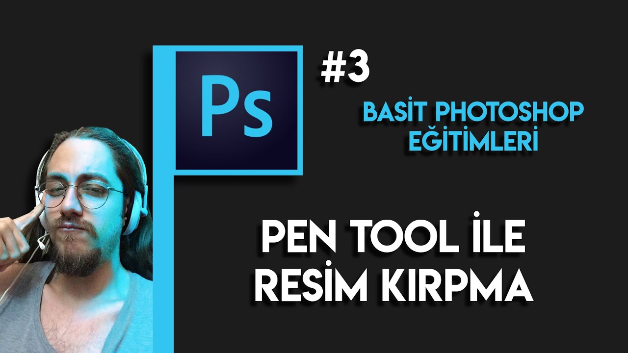 BASİT PHOTOSHOP EĞİTİMLERİ | #3 PEN TOOL İLE RESİM KIRPMA - YouTube