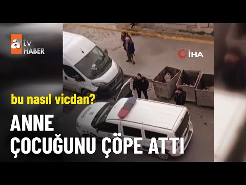 Anne 1 buçuk yaşındaki çocuğunu çöpe attı - atv Haber 23 Ocak 2025