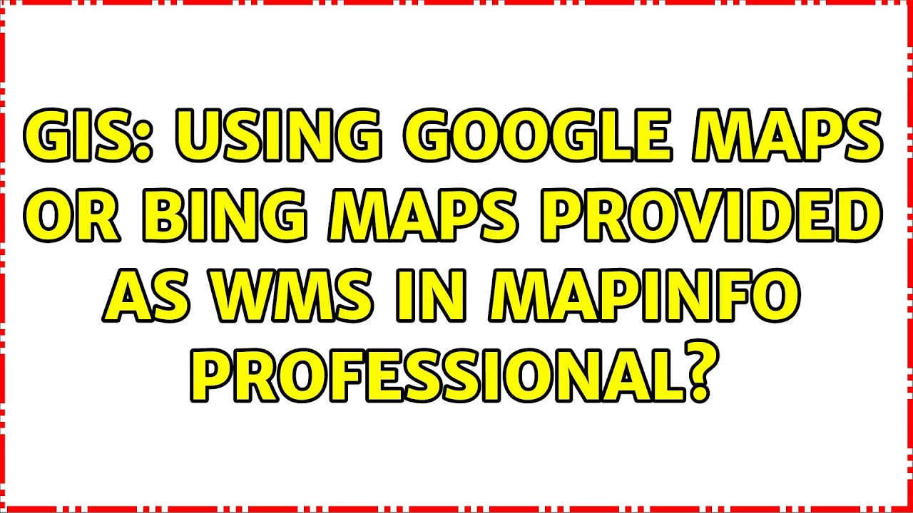 GIS: Using Google Maps or Bing Maps provided as WMS in MapInfo Professional? - YouTube