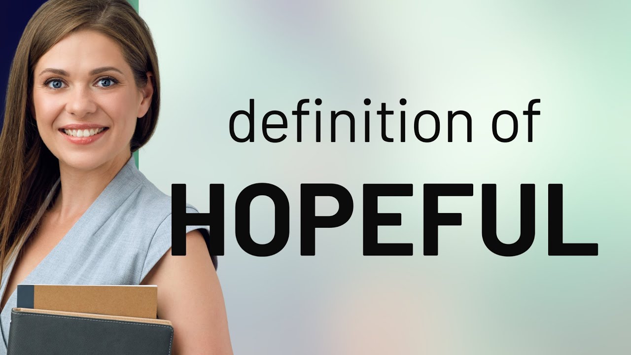 Hopeful What Is HOPEFUL Definition YouTube hopeful-what-is-hopeful-definition-youtube