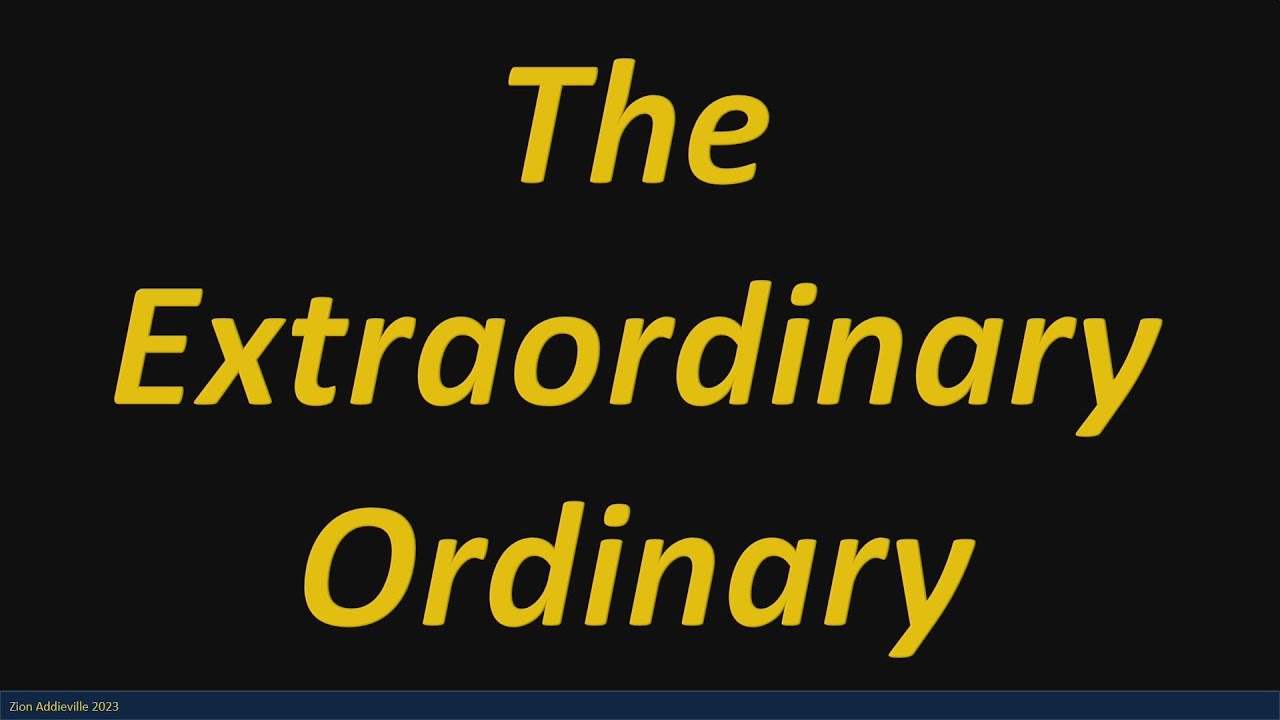The Extraordinary Ordinary - YouTube